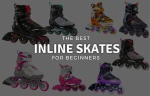 12 Best Inline Skates for Beginners: The Most Comfortable & Affordable